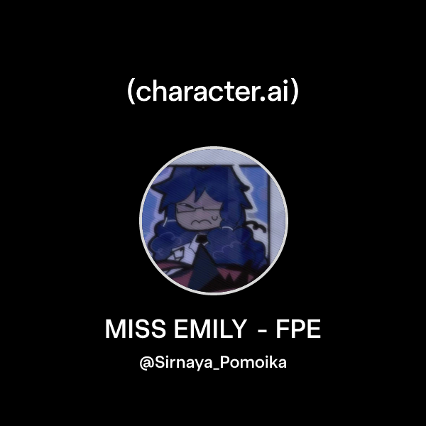 Chat with MISS EMILY - FPE | character.ai | AI Chat, Reimagined–Your ...