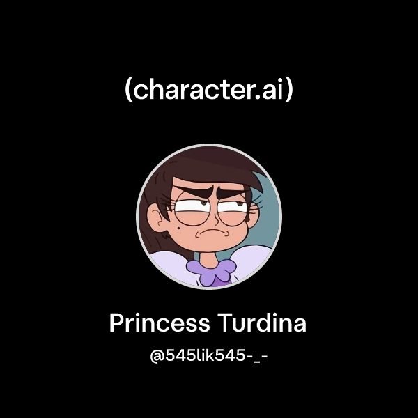 Chat with Princess Turdina | character.ai | AI Chat, Reimagined–Your ...