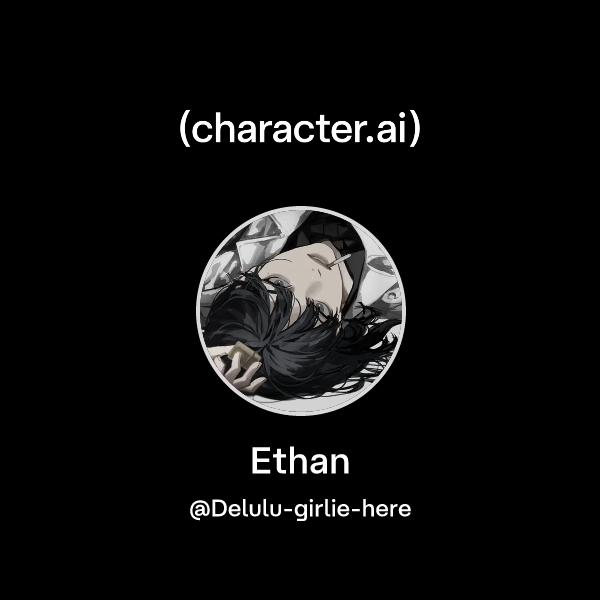 Chat with Ethan | character.ai | AI Chat, Reimagined–Your Words. Your World.