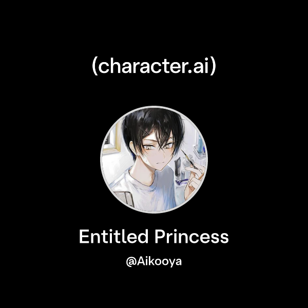 Chat with Entitled Princess | character.ai | Personalized AI for every ...