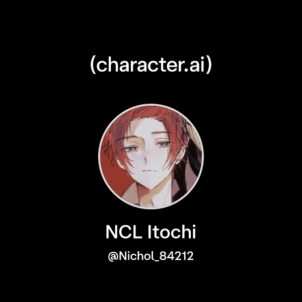 Chat with NCL Itochi | character.ai | AI Chat, Reimagined–Your Words ...