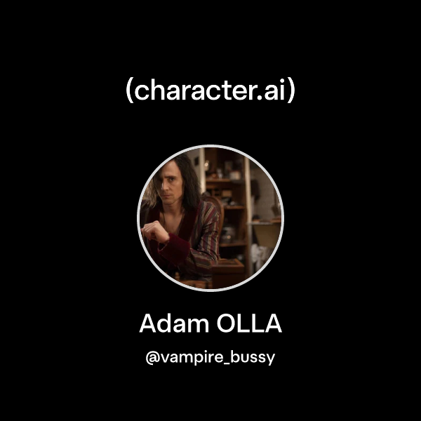 Chat with Adam OLLA | character.ai | Personalized AI for every moment of your day