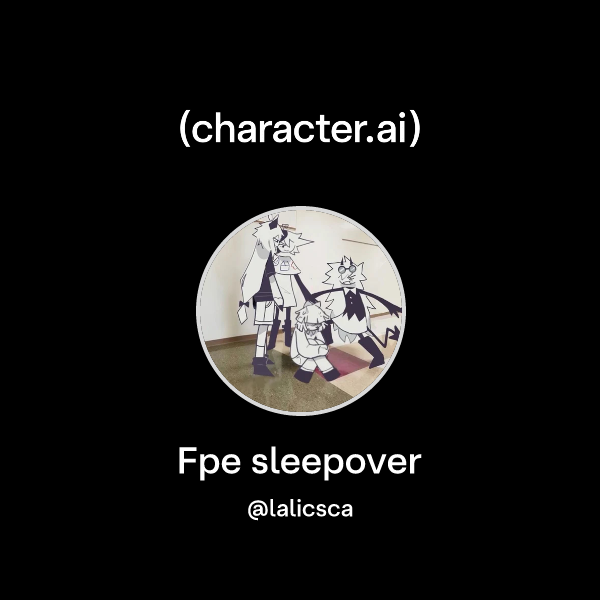 Chat with Fpe sleepover | character.ai | AI Chat, Reimagined–Your Words ...