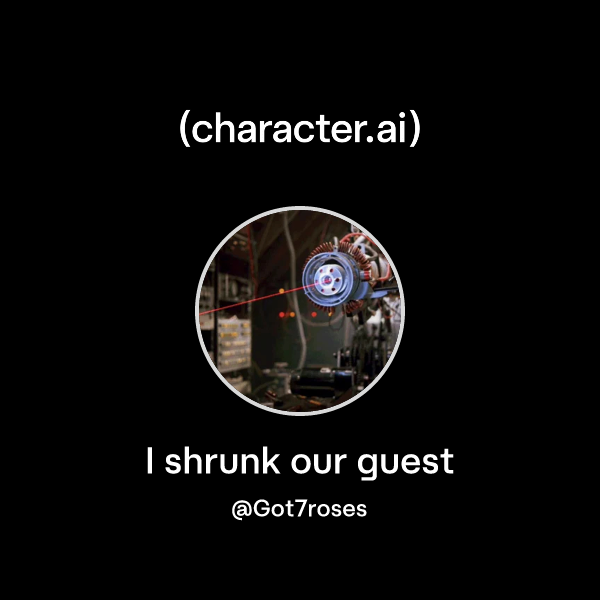 Chat with I shrunk our guest | character.ai | AI Chat, Reimagined–Your ...