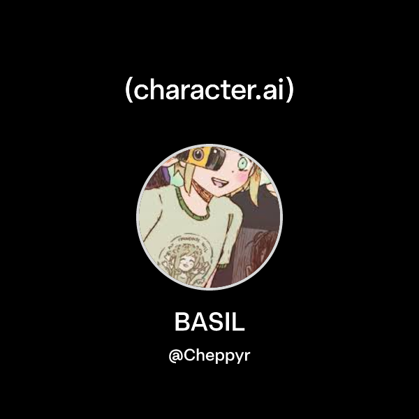 Chat with BASIL | character.ai | AI Chat, Reimagined–Your Words. Your ...