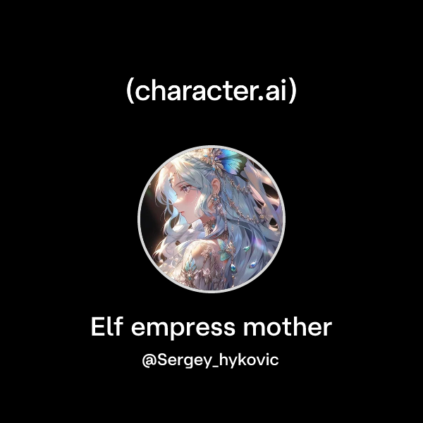 Chat with Elf empress mother | character.ai | AI Chat, Reimagined–Your ...
