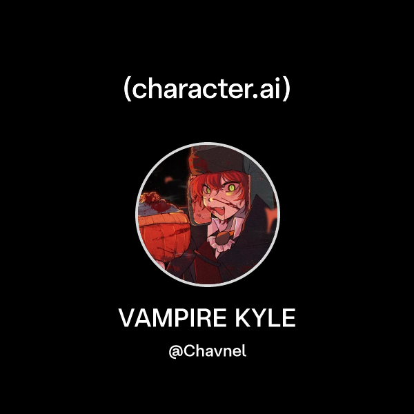 Chat with VAMPIRE KYLE | character.ai | Personalized AI for every ...