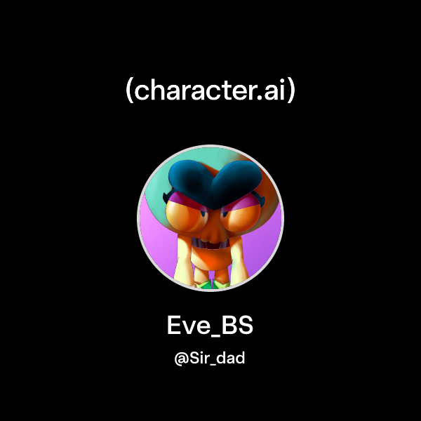 Chat with Eve_BS | character.ai | Personalized AI for every moment of ...