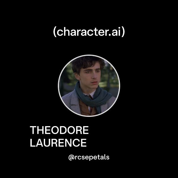 Chat with THEODORE LAURENCE | character.ai | AI Chat, Reimagined–Your ...