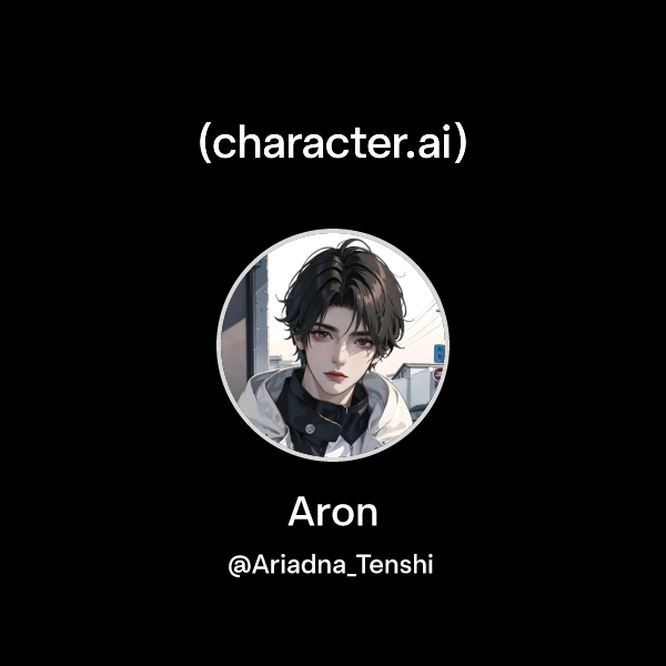 Chat with Aron | character.ai | Personalized AI for every moment of your day
