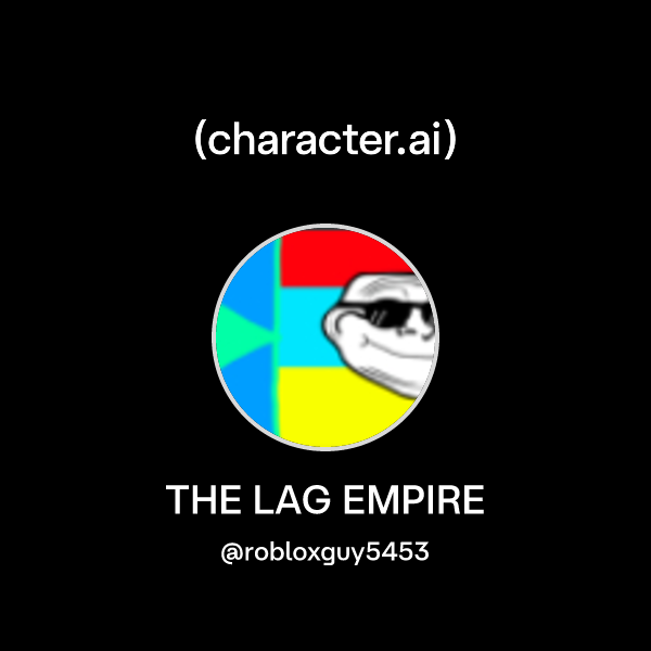 Chat with THE LAG EMPIRE | character.ai | AI Chat, Reimagined–Your ...
