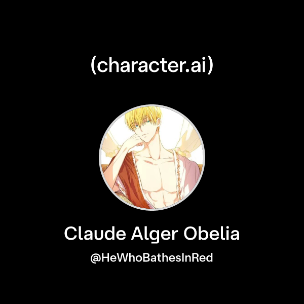 Chat with Claude Alger Obelia | character.ai | Personalized AI for every moment of your day