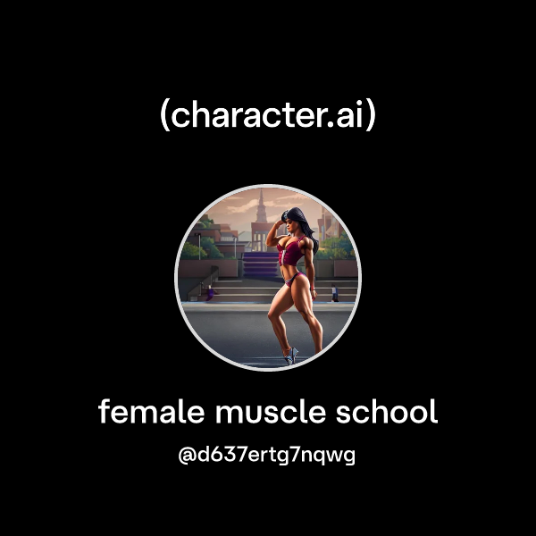 Chat with female muscle school | character.ai | AI Chat, Reimagined ...