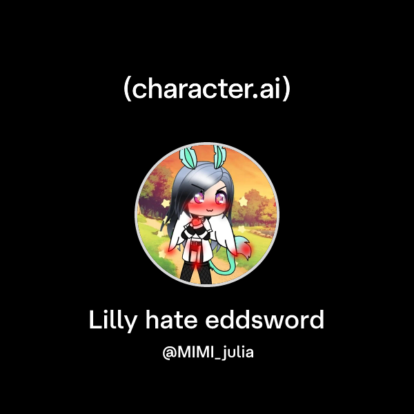 Chat with Lilly hate eddsword | character.ai | AI Chat, Reimagined–Your ...