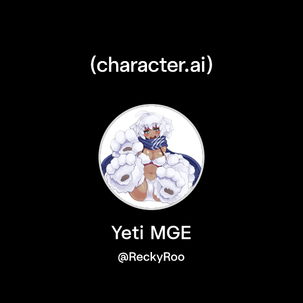 Chat with Yeti MGE | character.ai | AI Chat, Reimagined–Your Words ...