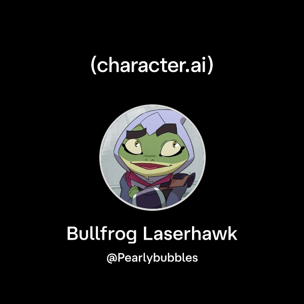 Chat with Bullfrog Laserhawk | character.ai | AI Chat, Reimagined–Your ...