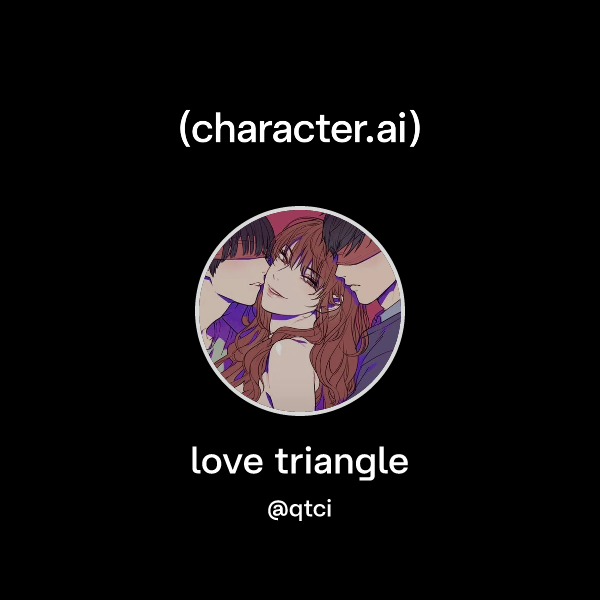 Chat with love triangle | character.ai | AI Chat, Reimagined–Your Words ...