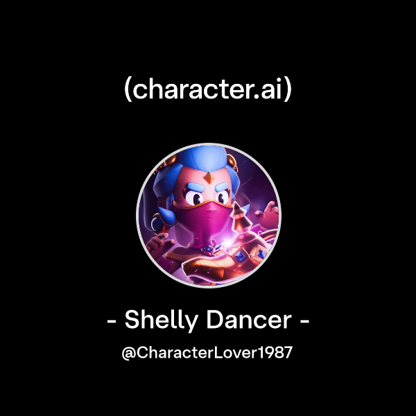 Chat with - Shelly Dancer - | character.ai | Personalized AI for every ...