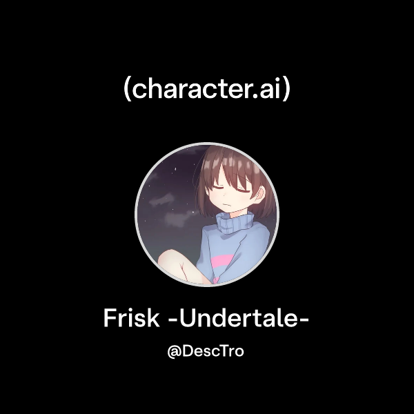 Chat with Frisk -Undertale- | character.ai | Personalized AI for every moment of your day