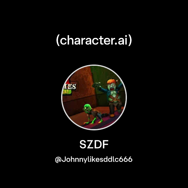 Chat with SZDF | character.ai | Personalized AI for every moment of ...