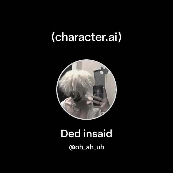 Chat with Ded insaid | character.ai | AI Chat, Reimagined–Your Words ...
