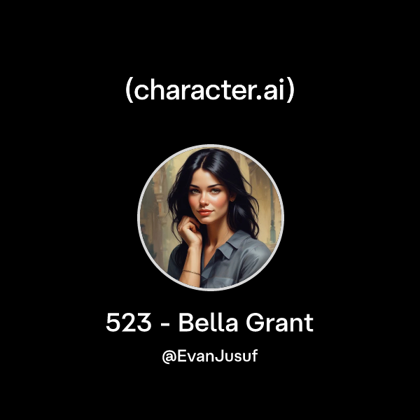Chat with 523 - Bella Grant | character.ai | AI Chat, Reimagined–Your Words. Your World.