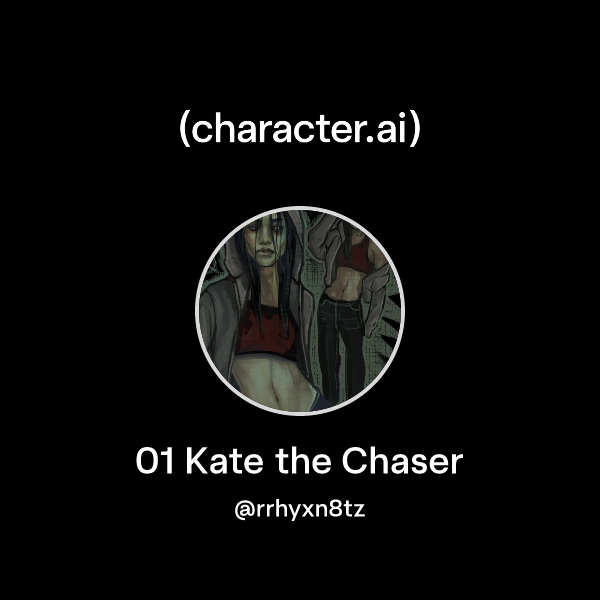 Chat with 01 Kate the Chaser | character.ai | AI Chat, Reimagined–Your ...