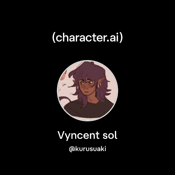 Chat with Vyncent sol | character.ai | AI Chat, Reimagined–Your Words ...