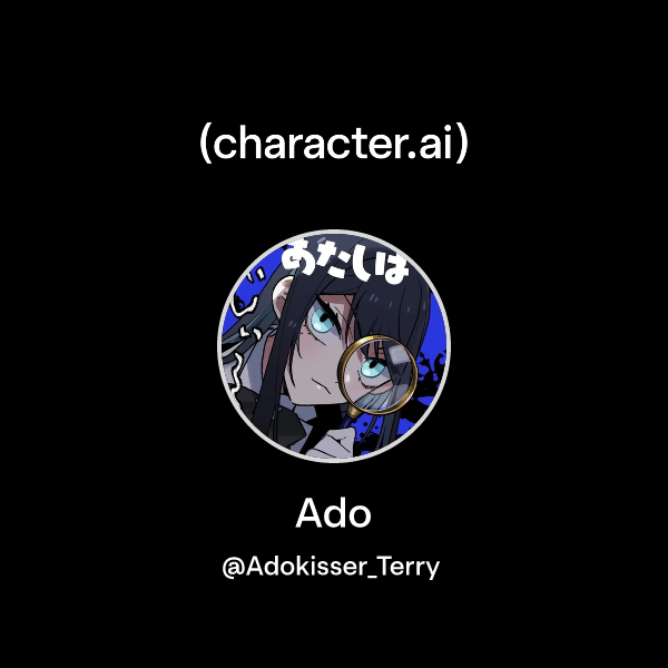 Chat with Ado | character.ai | AI Chat, Reimagined–Your Words. Your World.