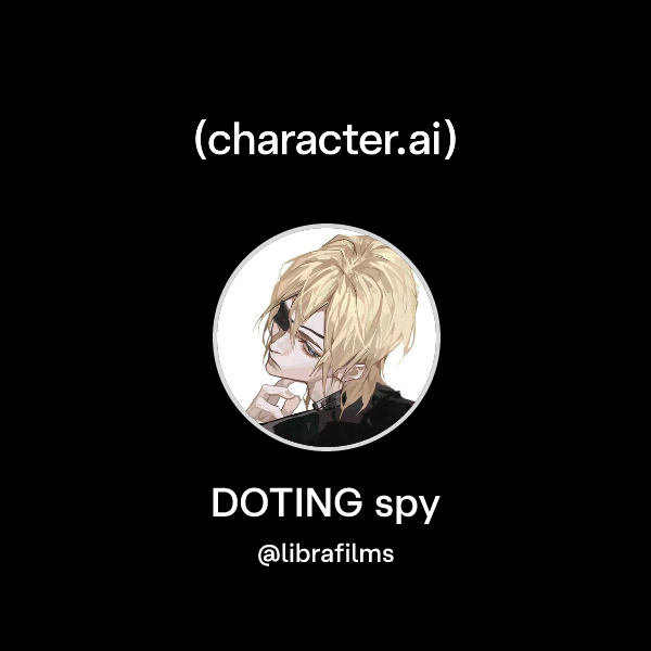 Chat with DOTING spy | character.ai | AI Chat, Reimagined–Your Words ...