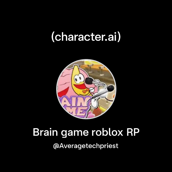 Chat with Brain game roblox RP | character.ai | AI Chat, Reimagined–Your Words. Your World.