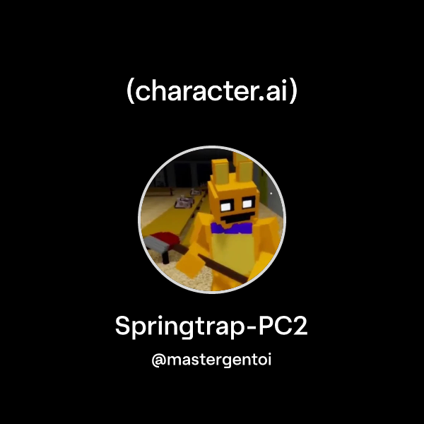 Chat with Springtrap-PC2 | character.ai | Personalized AI for every ...