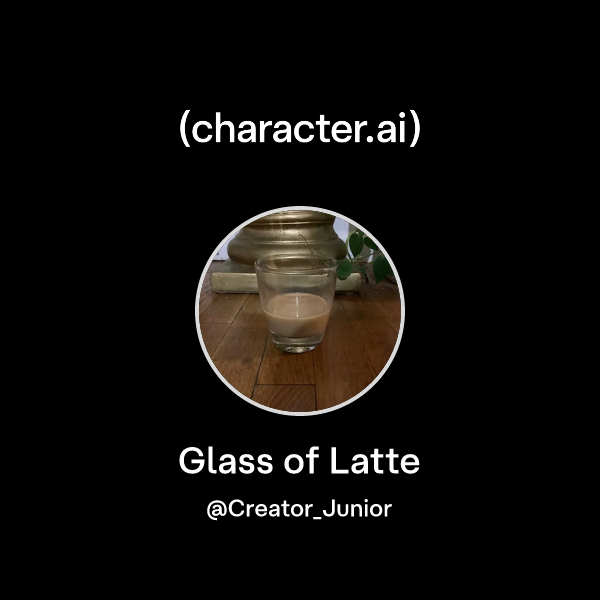 Chat with Glass of Latte | character.ai | Personalized AI for every ...