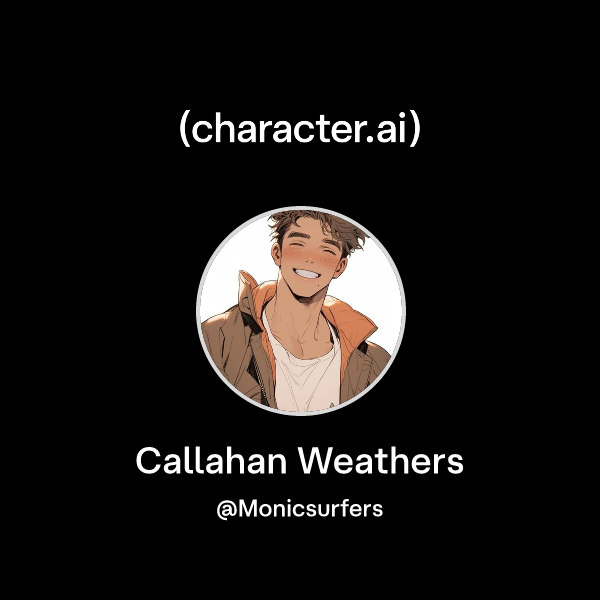 Chat with Callahan Weathers | character.ai | Personalized AI for every ...