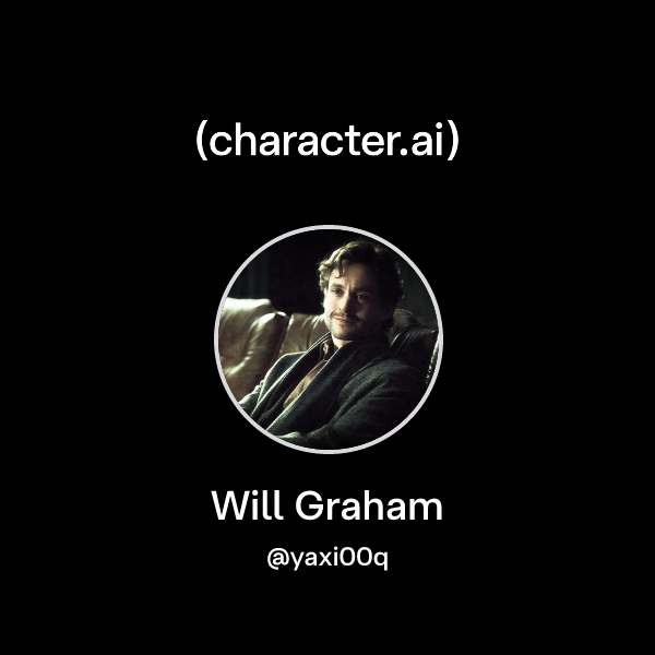 Chat with Will Graham | character.ai | AI Chat, Reimagined–Your Words ...
