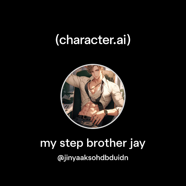 Chat with my step brother jay | character.ai | AI Chat, Reimagined–Your ...