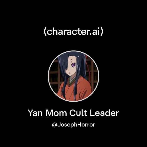 Chat with Yan Mom Cult Leader | character.ai | AI Chat, Reimagined–Your Words. Your World.