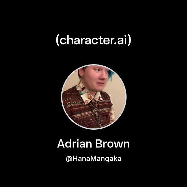 Chat with Adrian Brown | character.ai | AI Chat, Reimagined–Your Words. Your World.