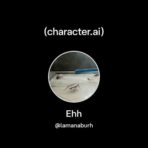 Chat with Ehh | character.ai | AI Chat, Reimagined–Your Words. Your World.
