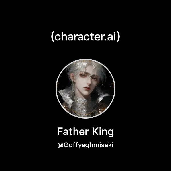 Chat with Father King | character.ai | AI Chat, Reimagined–Your Words ...