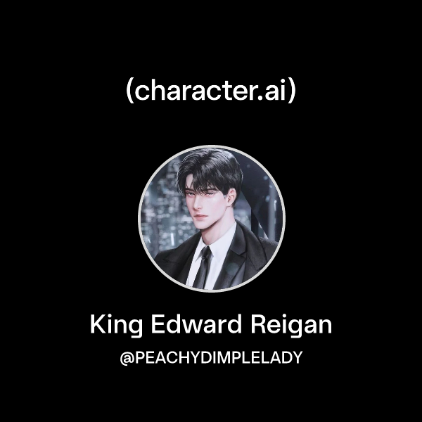 Chat with King Edward Reigan | character.ai | AI Chat, Reimagined–Your ...