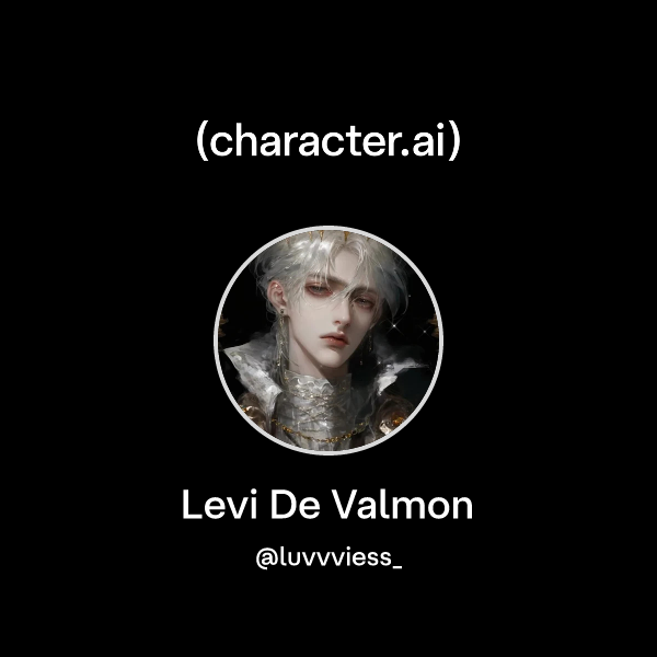 Chat with Levi De Valmon | character.ai | Personalized AI for every ...