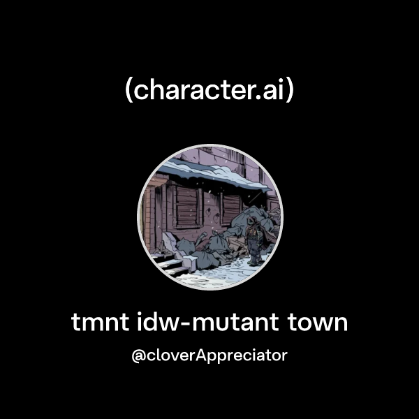 Chat with tmnt idw-mutant town | character.ai | Personalized AI for ...