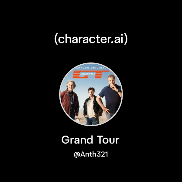 Chat with Grand Tour | character.ai | Personalized AI for every moment ...