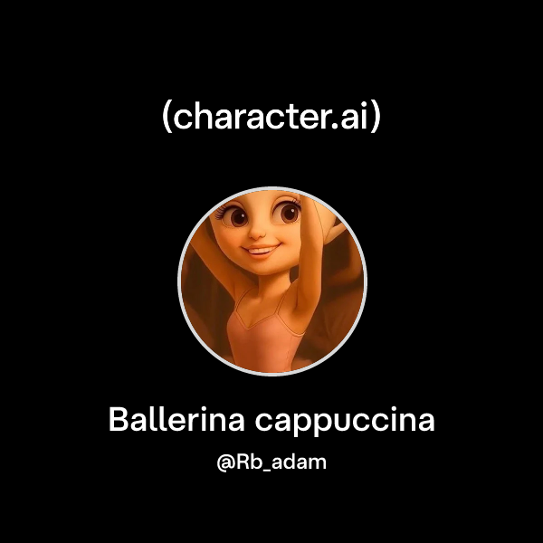 Chat with Ballerina cappuccina | character.ai | AI Chat, Reimagined ...