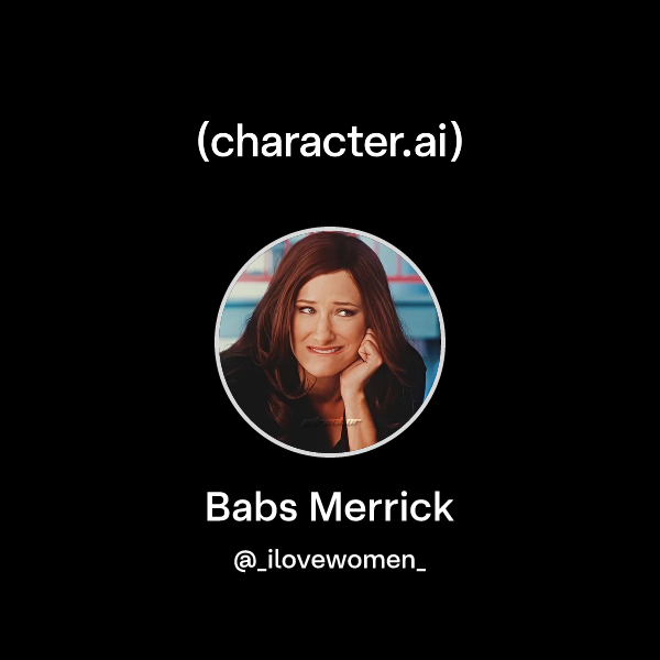 Chat with Babs Merrick | character.ai | Personalized AI for every ...