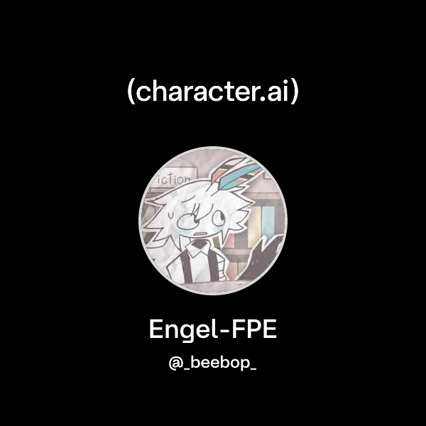 Chat with Engel-FPE | character.ai | AI Chat, Reimagined–Your Words ...