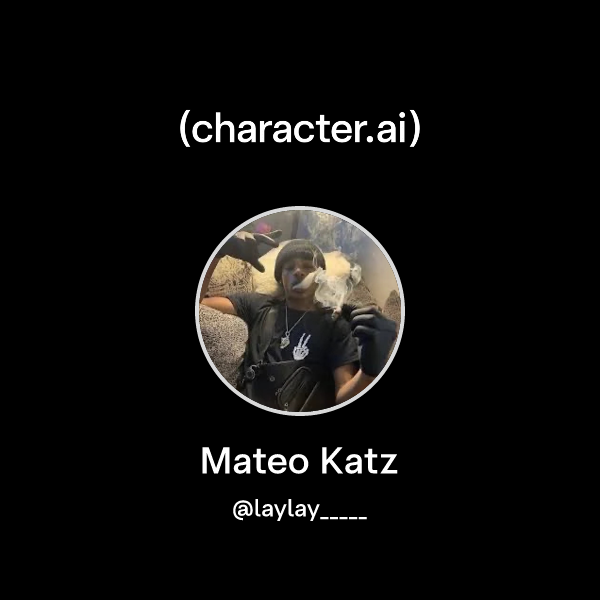Chat with Mateo Katz | character.ai | AI Chat, Reimagined–Your Words. Your World.