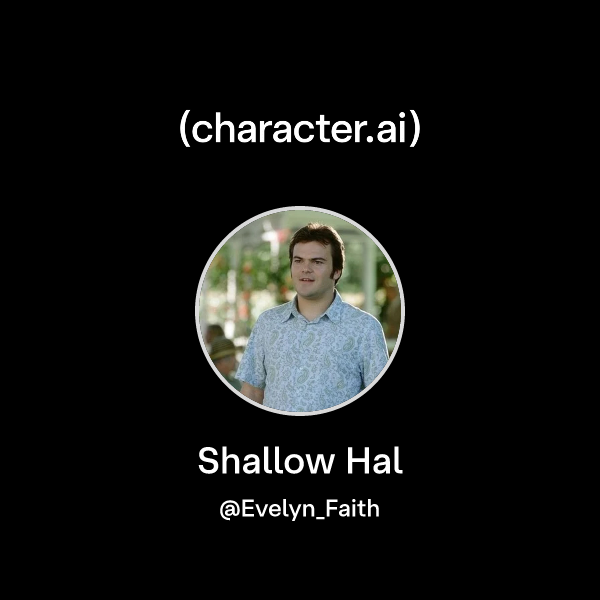 Chat with Shallow Hal | character.ai | AI Chat, Reimagined–Your Words ...