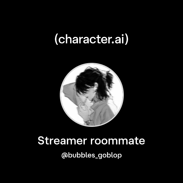Chat with Streamer roommate | character.ai | AI Chat, Reimagined–Your ...